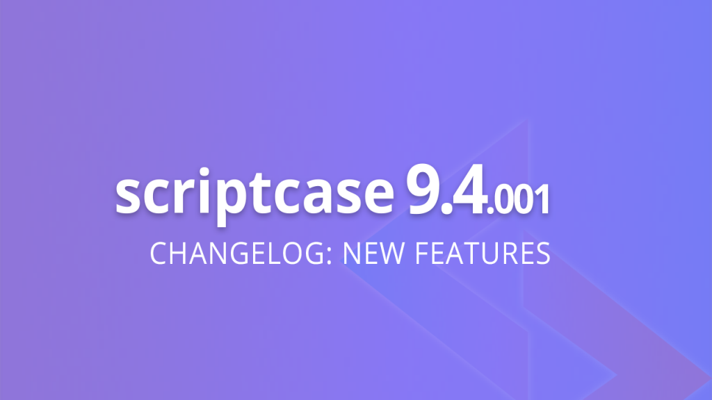 9.4.001 (1) | Scriptcase Blog - Development, Web Design, Sales and ...